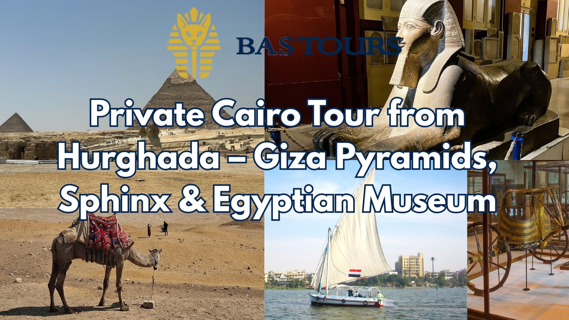Private Cairo Tour from Hurghada – Giza Pyramids, Sphinx & Egyptian ...