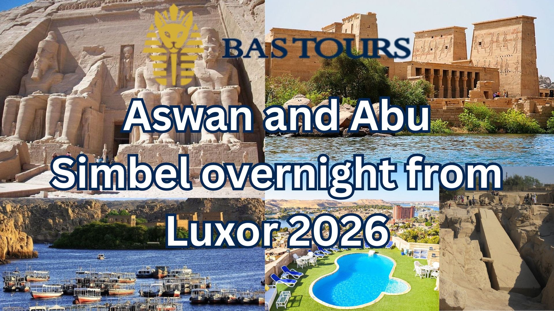 Aswan and Abu Simbel overnight from Luxor 2026 - BAS TOURS